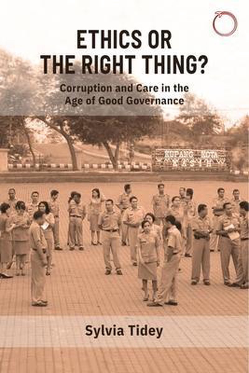 Ethics or The Right Thing? Corruption and Care in the Age of Good ...